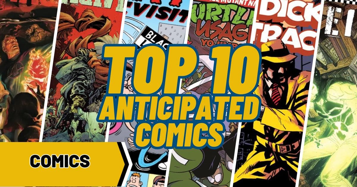 Top 10 Most Anticipated Comics for the Week of 6/12/2024