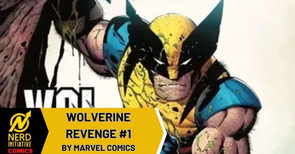 Wolverine REVENGE #1 – Can the best there is, save the world?