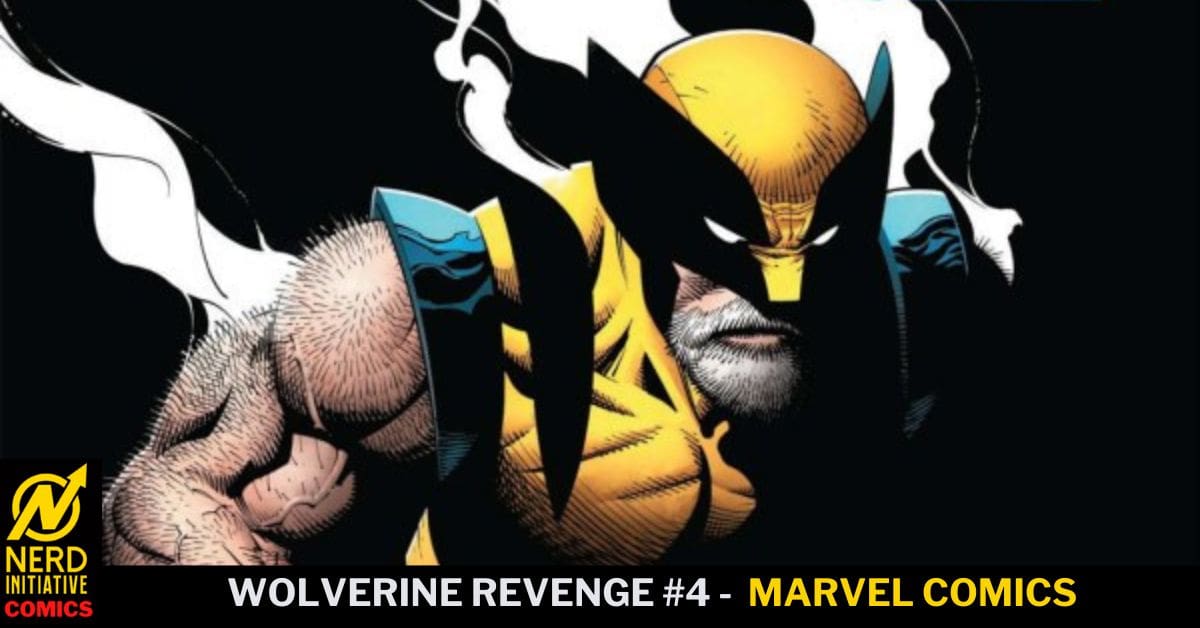 WOLVERINE Revenge #4 – The Past Always Catches Up