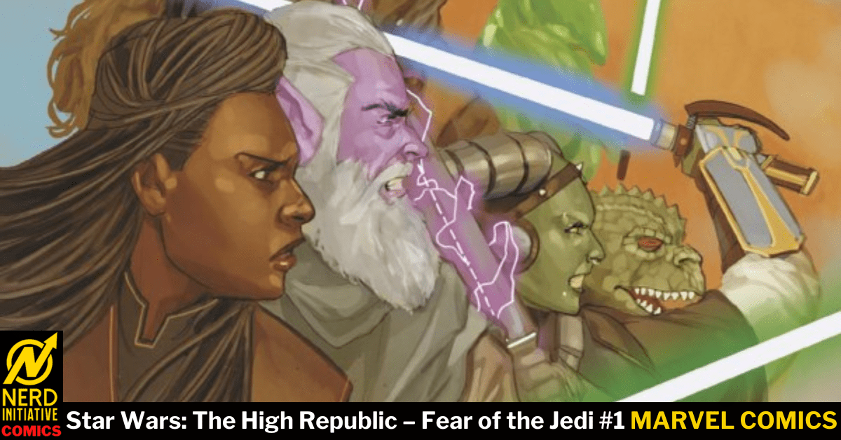 Star Wars: The High Republic: Fear of the Jedi #1 – What Does A Jedi Fear?