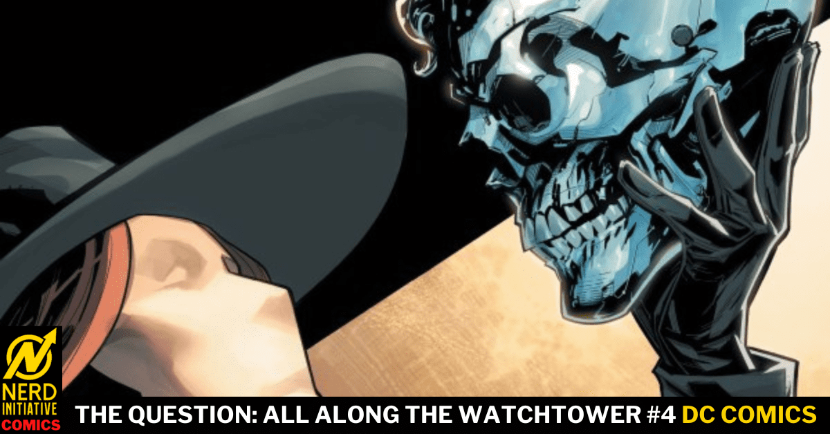 THE QUESTION: ALL ALONG THE WATCHTOWER #4 – ONE LAST CHANCE