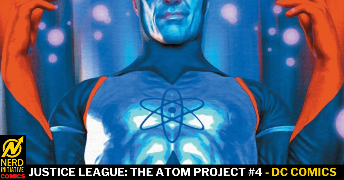 JUSTICE LEAGUE: THE ATOM PROJECT #4 – LIES AND BETRAYAL