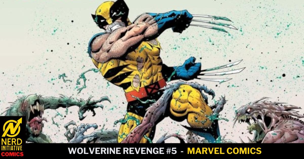 WOLVERINE Revenge #5 – Revenge Comes Full Circle