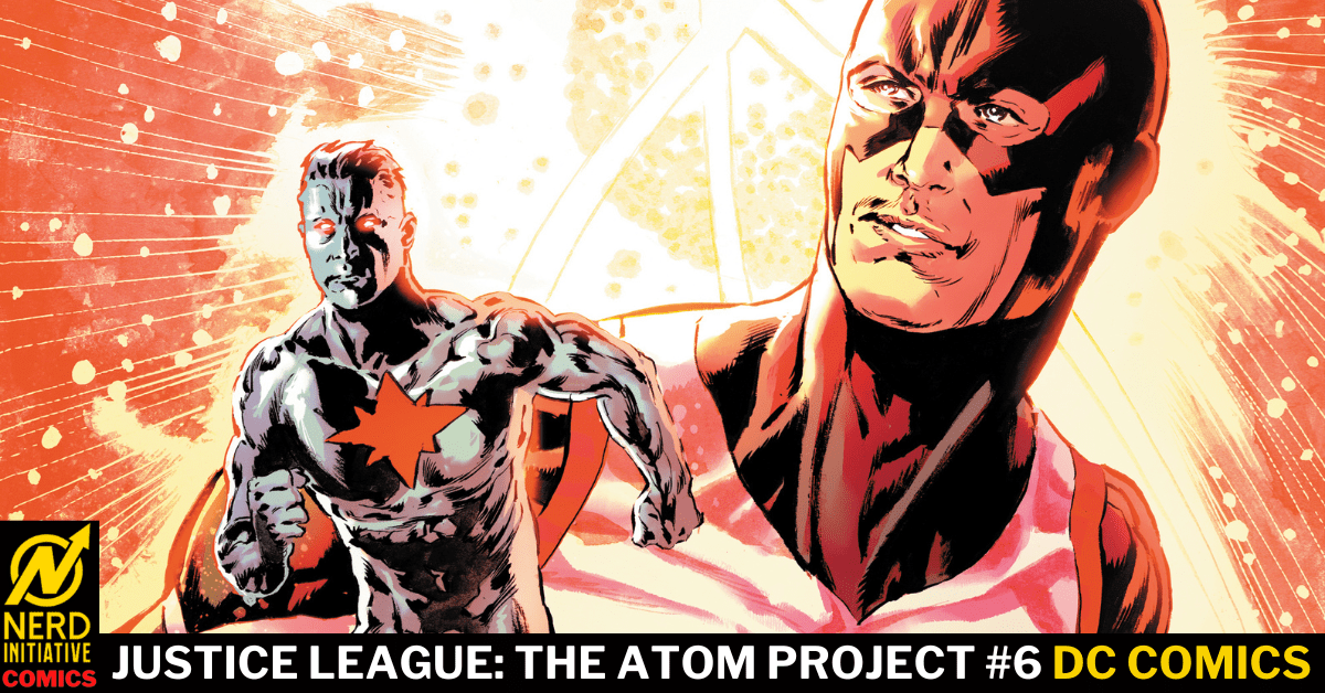 JUSTICE LEAGUE: THE ATOM PROJECT #6 – THE END IS NOW HERE