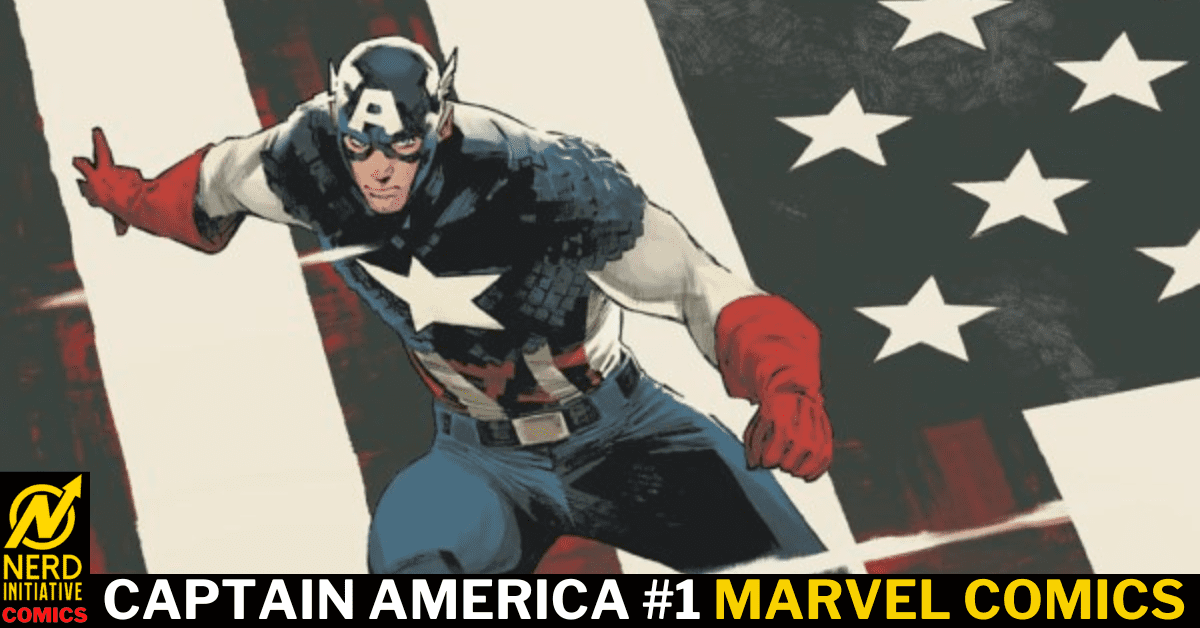 CAPTAIN AMERICA #1 – AN EXPLOSIVE TALE OF TWO NEW TIMES