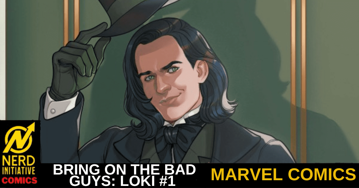 BRING ON THE BAD GUYS: LOKI #1 – Method to the Madness