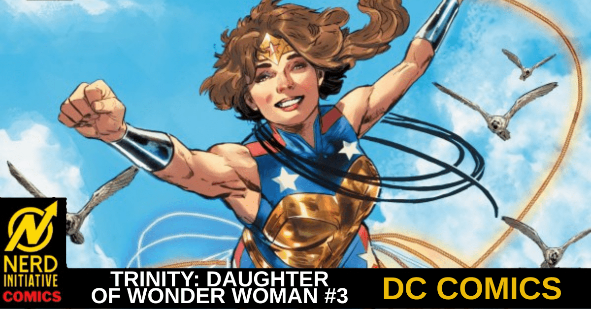 TRINITY: DAUGHTER OF WONDER WOMAN #3 – The Magic of Trying