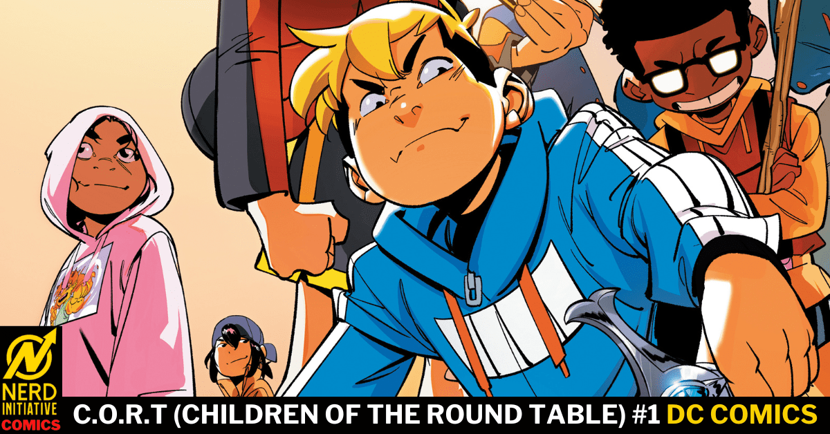 C.O.R.T. (CHILDREN OF THE ROUND TABLE) #1 – A LEGEND REBORN