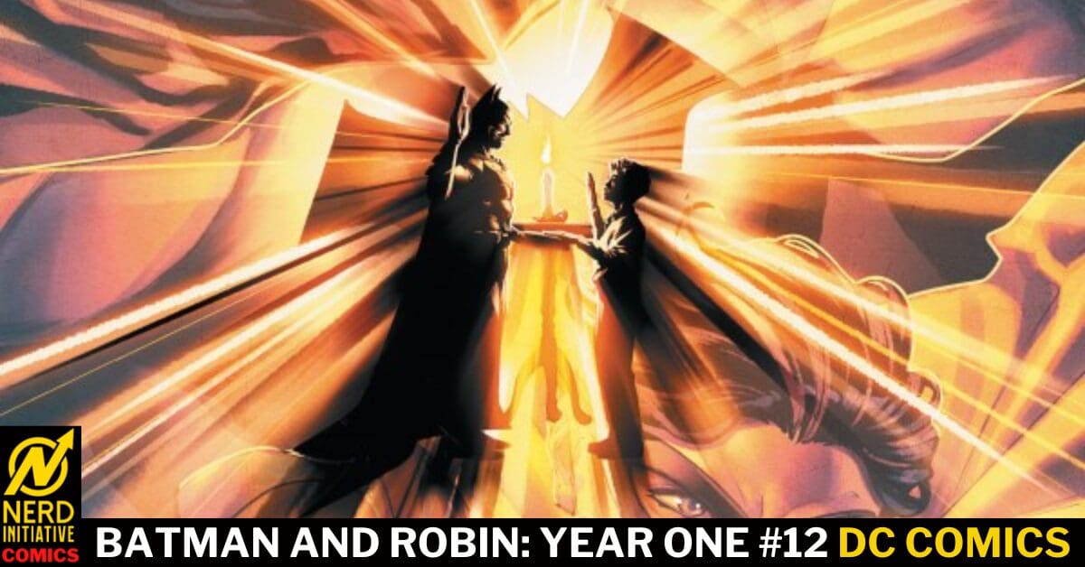 BATMAN AND ROBIN: YEAR ONE #12 – AN EPIC FINALE